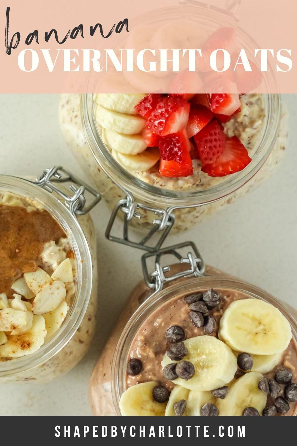 Basic Banana Overnight Oats (with 3 Flavor Variations) - Shaped by ...